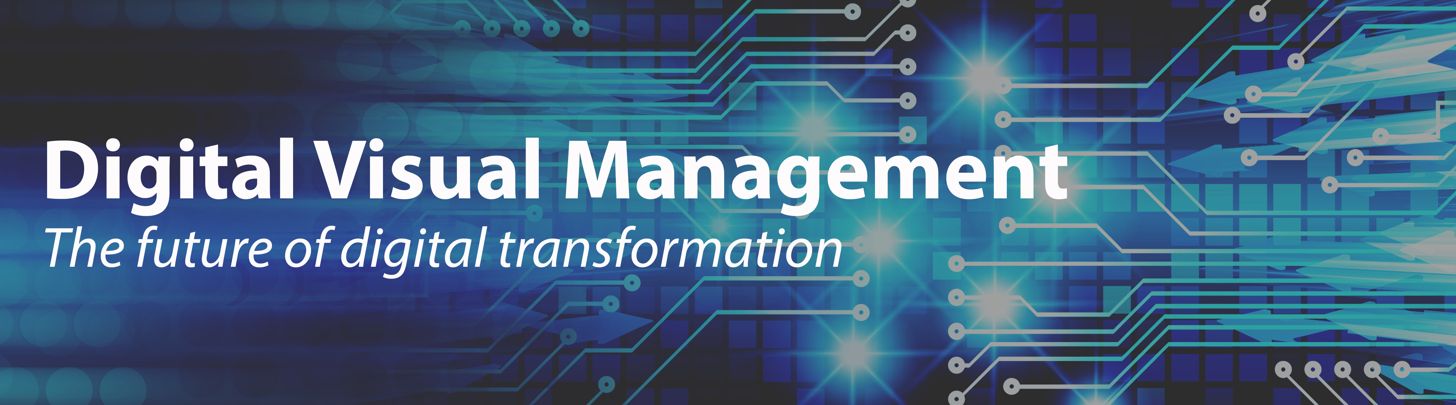 Digital Visual Management – The future of digital transformation